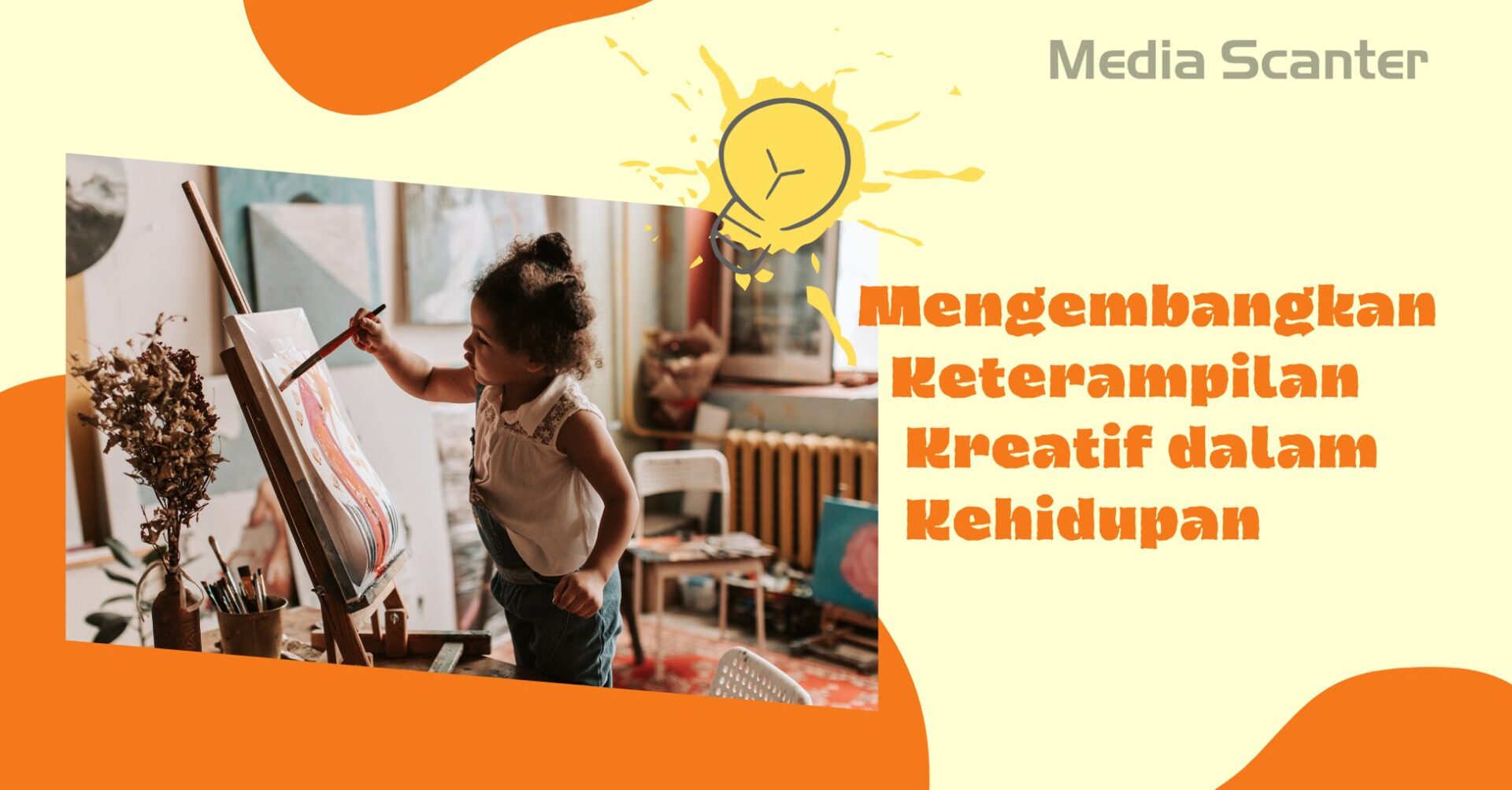 Mengembangkan Keterampilan Kreatif dalam Kehidupan - Media Scanter Mengembangkan Keterampilan Kreatif dalam Kehidupan - Media Scanter