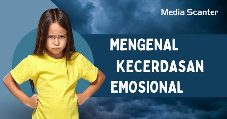 Mengenal Kecerdasan Emosional - Media Scanter
