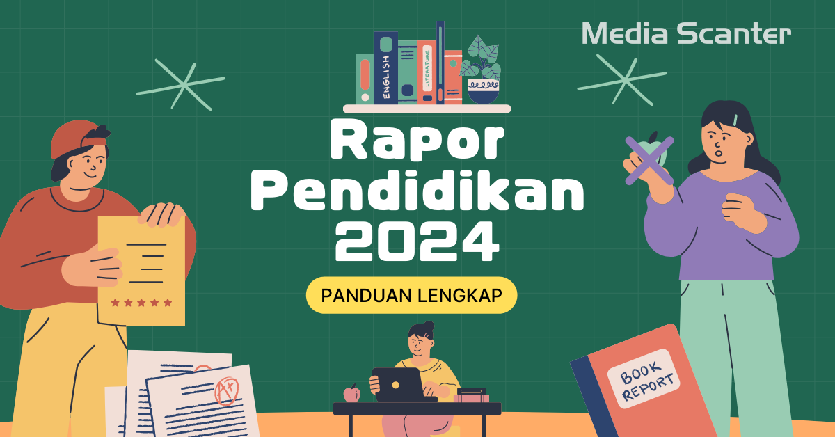 Panduan Lengkap Rapor Pendidikan 2024 - Media Scanter