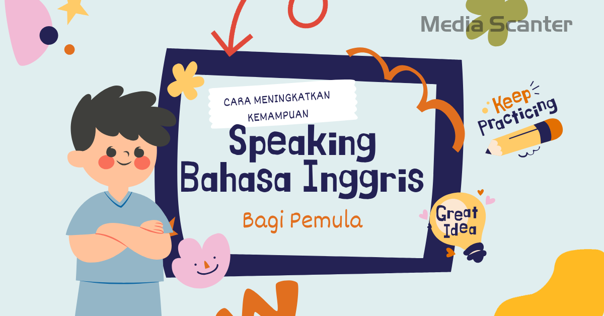 Cara Meningkatkan Kemampuan Speaking Bahasa Inggris Pemula - Media Scanter