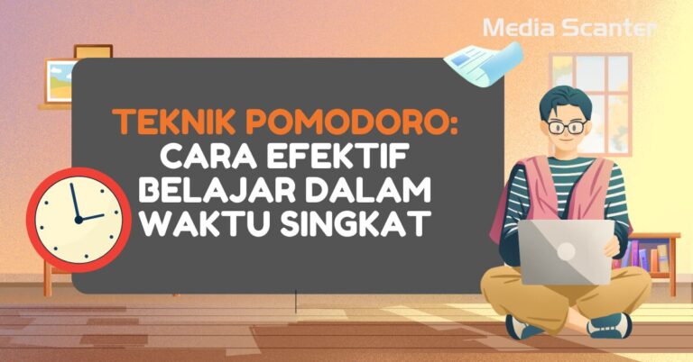 Teknik Pomodoro: Cara Efektif Belajar dalam Waktu Singkat - Media Scanter