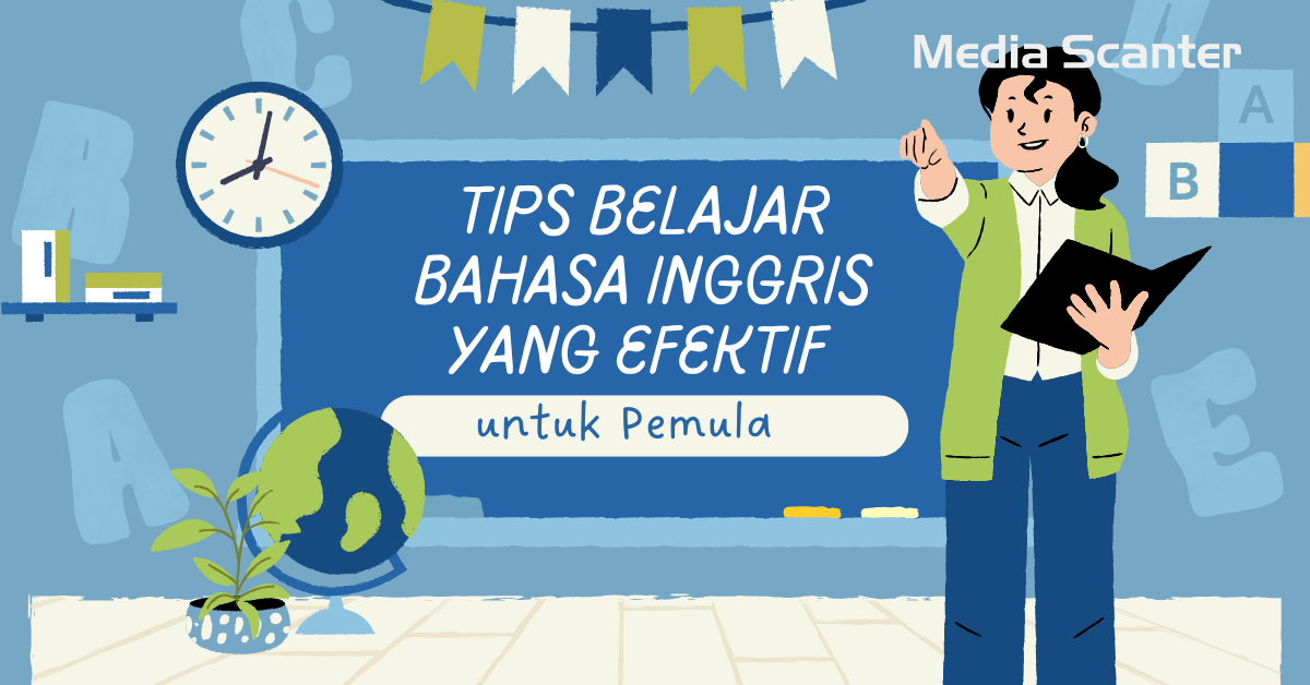 Tips Belajar Bahasa Inggris yang Efektif untuk Pemula - Media Scanter