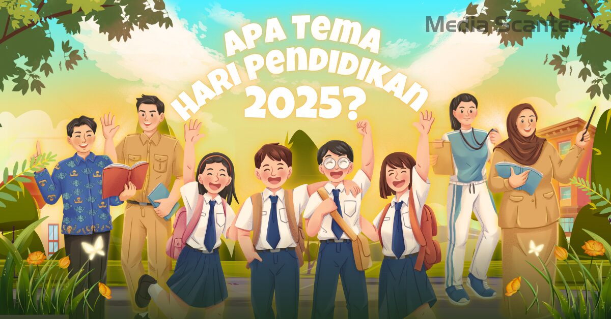 Apa Tema Hari Pendidikan 2025? - Media Scanter