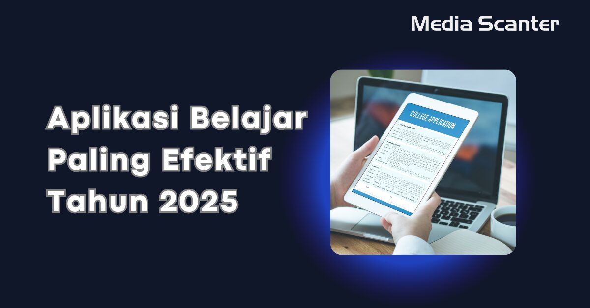Aplikasi Belajar Paling Efektif Tahun 2025 - Media Scanter