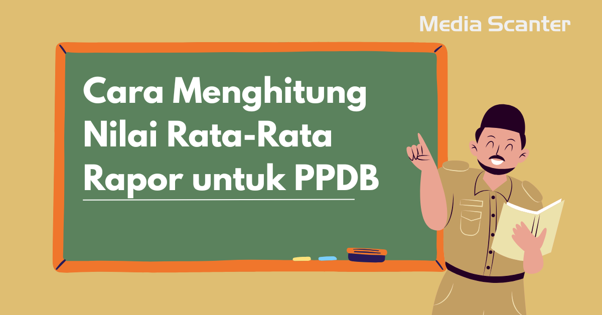 Cara Menghitung Nilai Rata-Rata Rapor untuk PPDB - Media Scanter