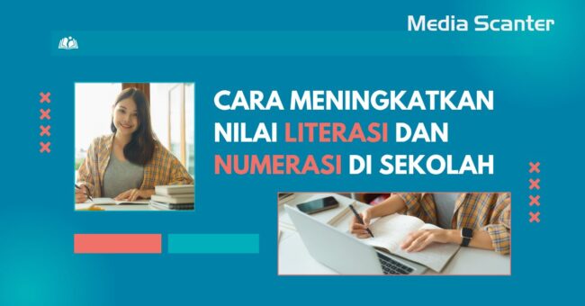 Cara Meningkatkan Nilai Literasi dan Numerasi di Sekolah - Media Scanter