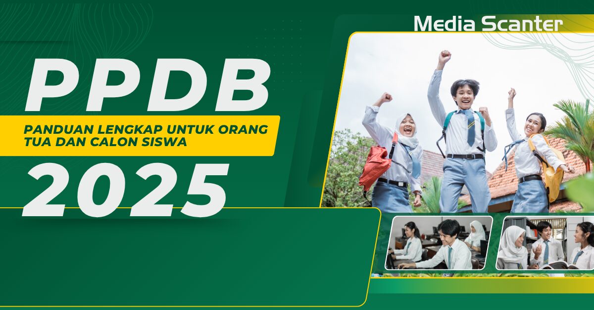 PPDB 2025: Panduan Lengkap untuk Orang Tua dan Calon Siswa - Media Scanter