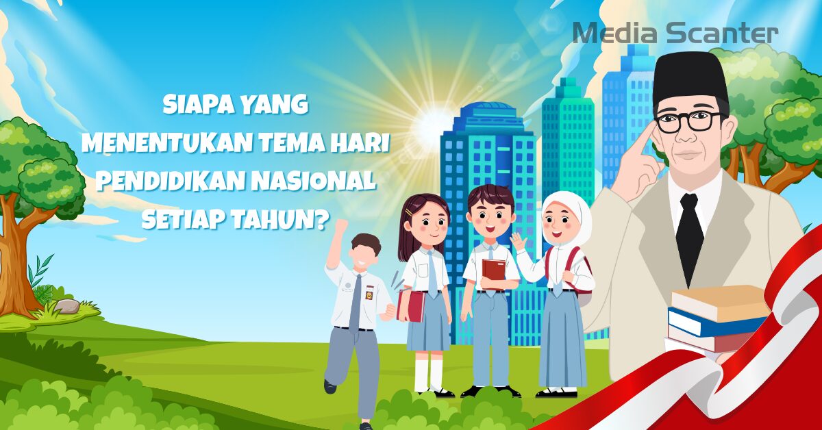 Siapa yang Menentukan Tema Hari Pendidikan Nasional Setiap Tahun ...