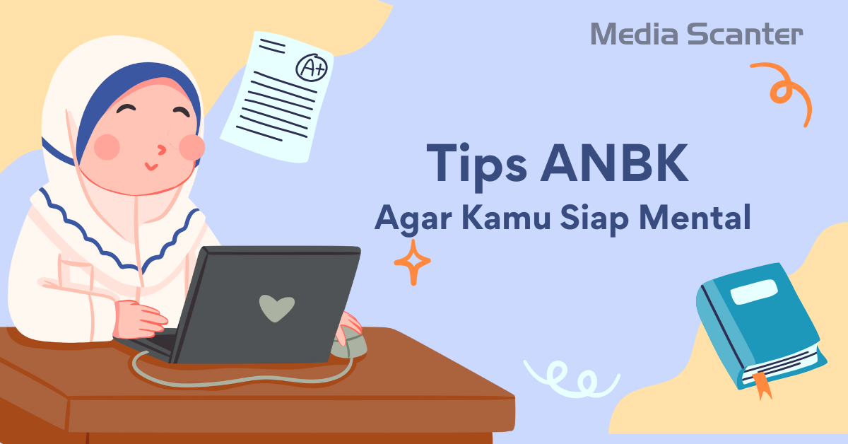 Tips ANBK Agar Kamu Siap Mental - Media Scanter