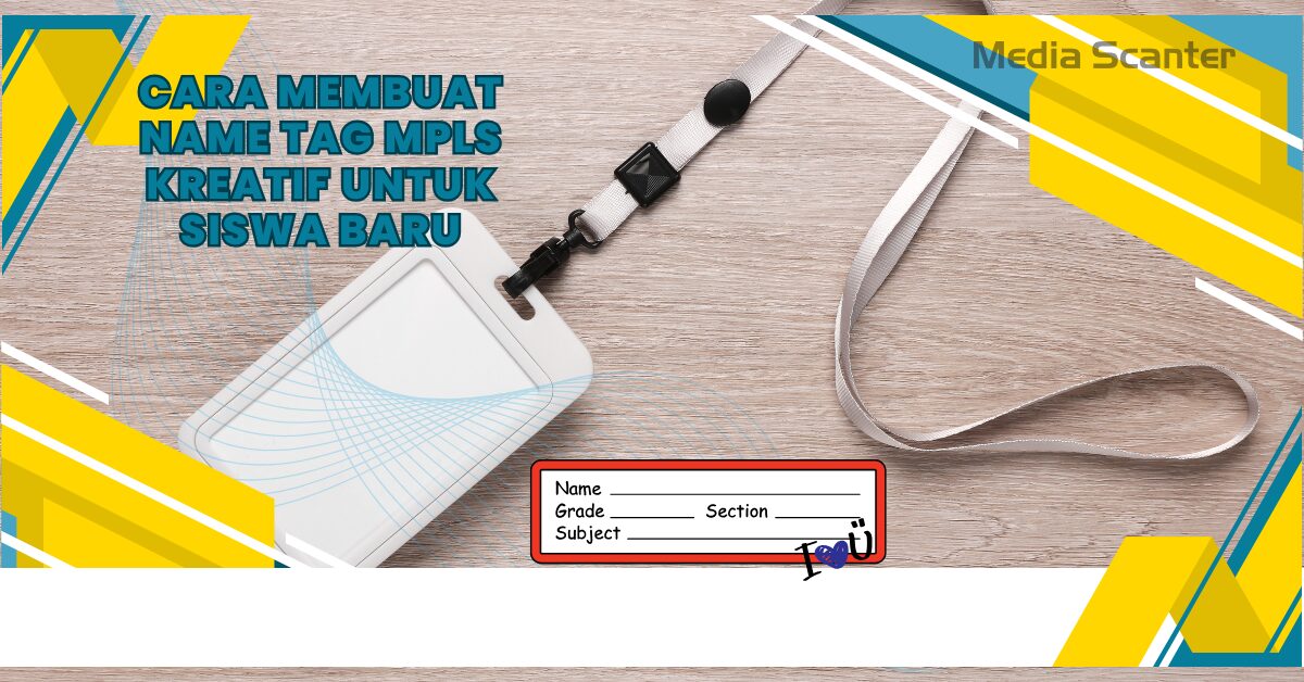 Cara Membuat Name Tag MPLS Kreatif untuk Siswa Baru - Media Scanter