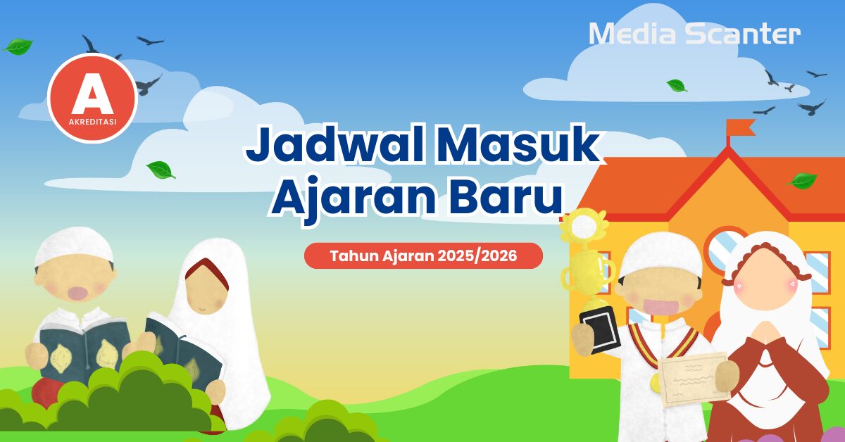 Jadwal Masuk Ajaran Baru 2025/2026 - Media Scanter