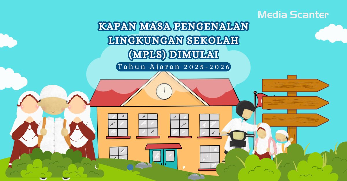 Kapan Masa Pengenalan Lingkungan Sekolah (MPLS) Dimulai? - Media Scanter