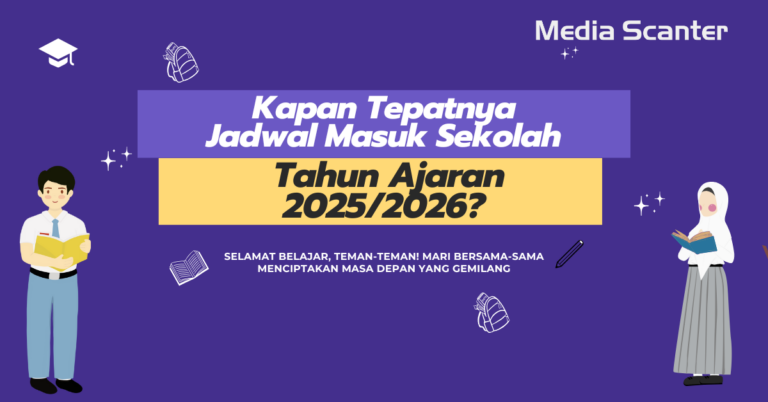 Kapan Tepatnya Jadwal Masuk Sekolah Tahun Ajaran 2025/2026? - Media Scanter