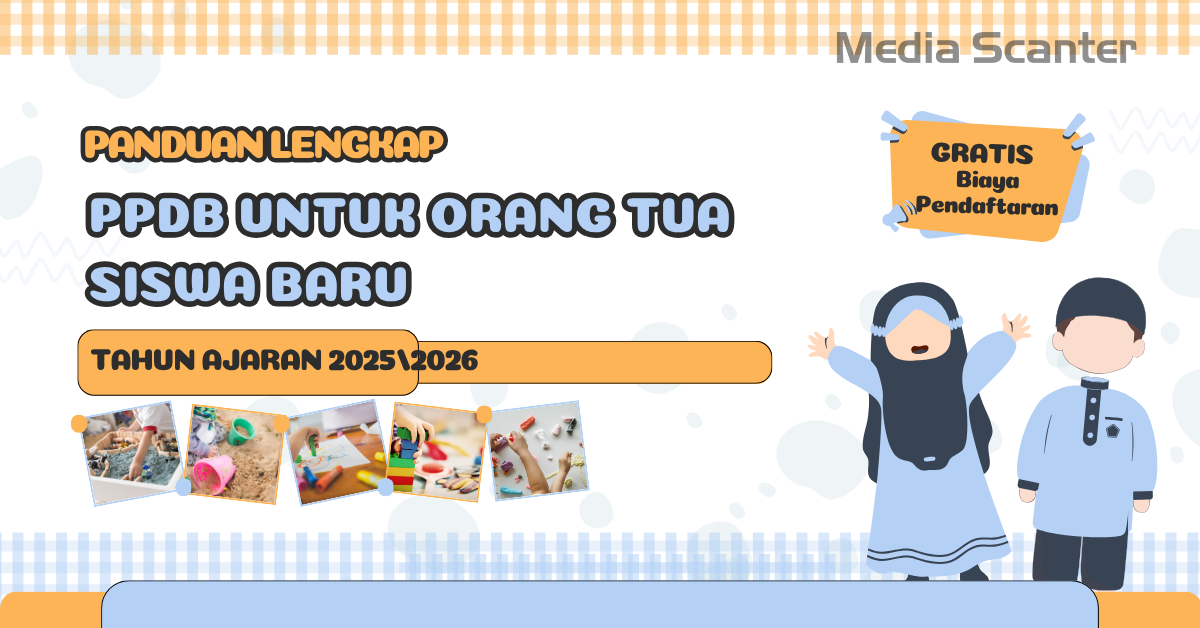 Panduan Lengkap PPDB untuk Orang Tua Siswa Baru - Media Scanter