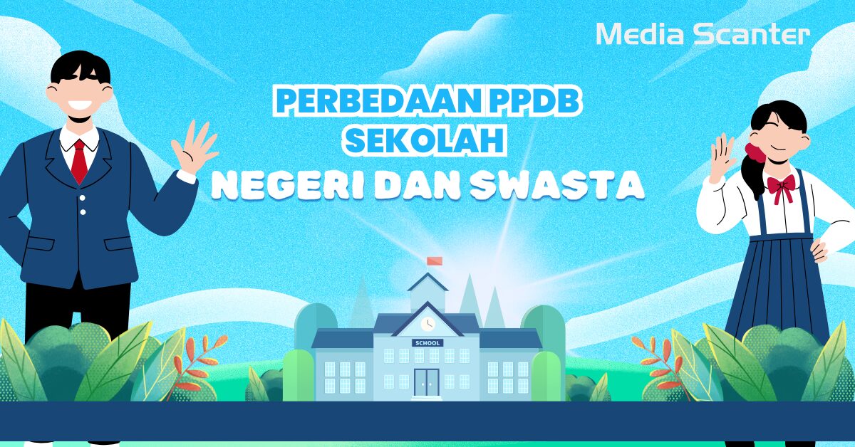 Perbedaan PPDB Sekolah Negeri dan Swasta - Media Scanter