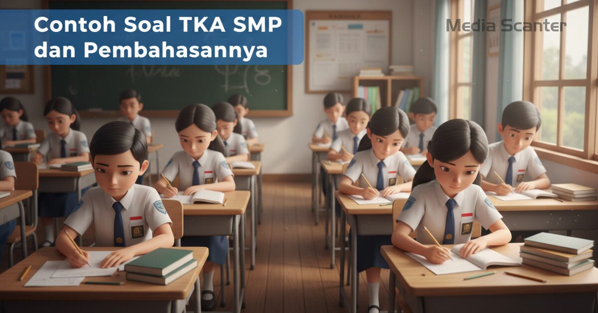 Contoh Soal TKA SMP dan Pembahasannya - Media Scanter